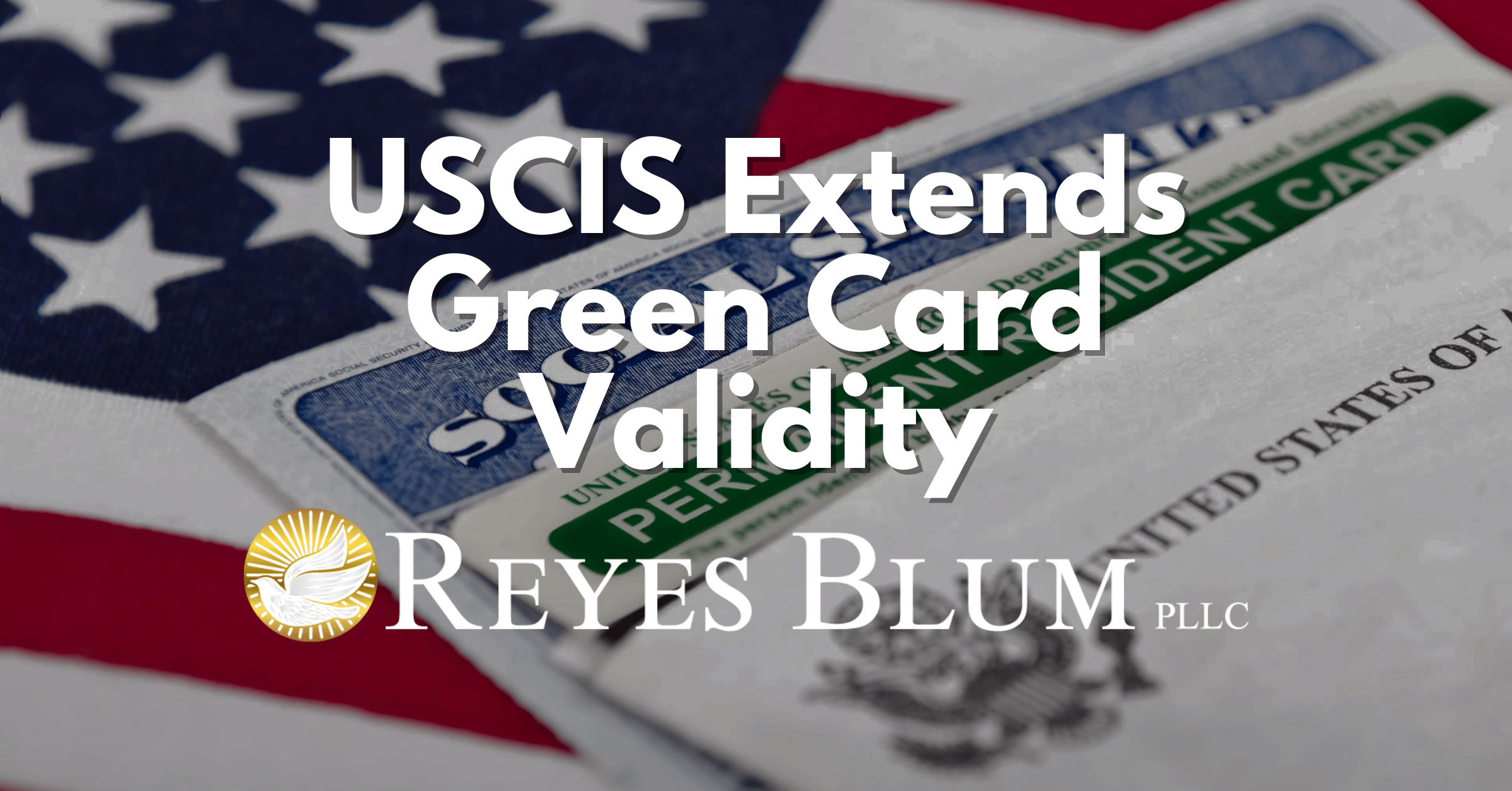 USCIS Extends Green Card Validity to 36 Months for Renewals - Reyes ...